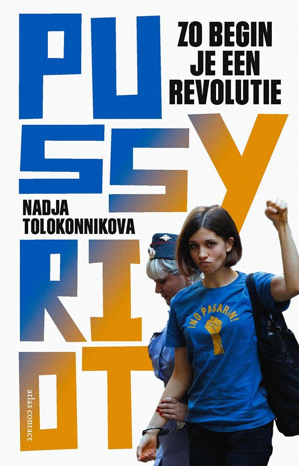 BOOK REVIEW : ‘Zo Begin Je een Revolutie’, Nadja Tolokonnikova (Pussy Riot)